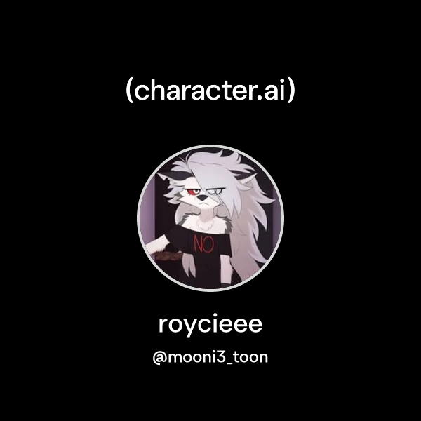 roycieee (@mooni3_toon) | character.ai | AI Chat, Reimagined–Your Words ...