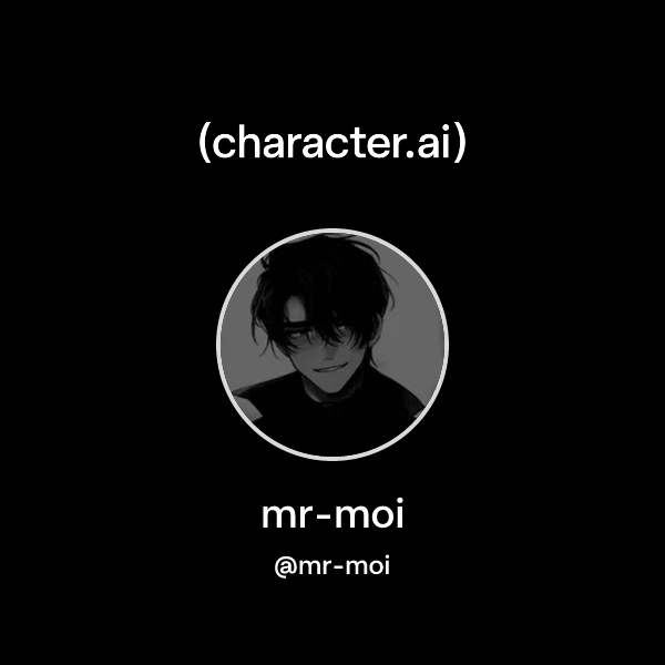 mr-moi (@mr-moi) | character.ai | AI Chat, Reimagined–Your Words. Your ...