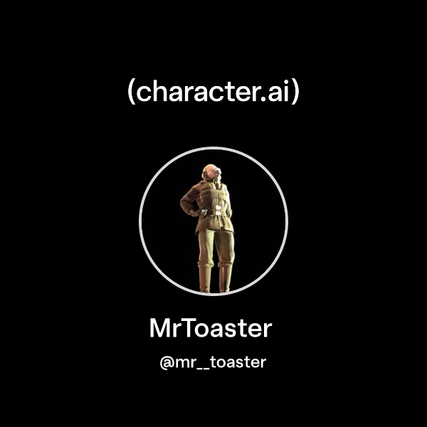 mr__toaster (@mr__toaster) | character.ai | Personalized AI for every ...