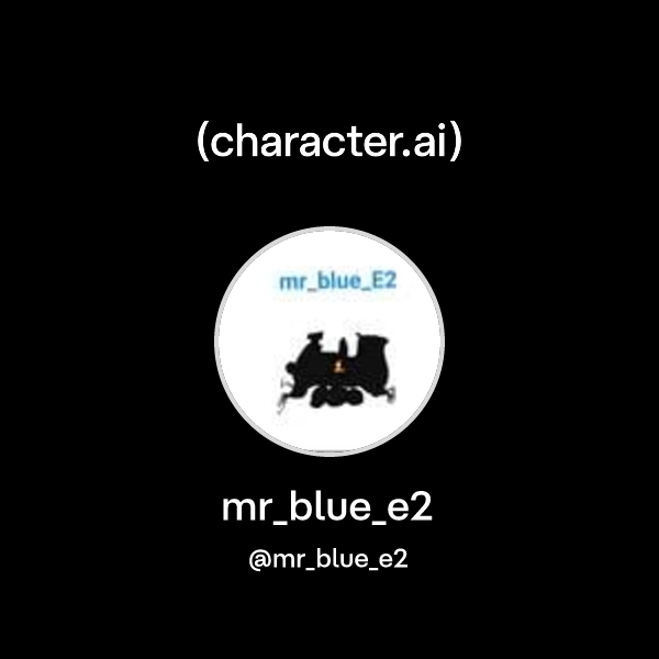 mr_blue_e2 (@mr_blue_e2) | character.ai | Personalized AI for every ...