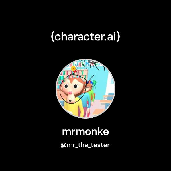 mrmonke (@mr_the_tester) | character.ai | Personalized AI for every ...
