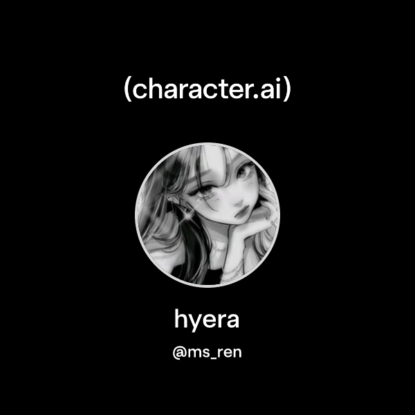 hyera (@ms_ren) | character.ai | AI Chat, Reimagined–Your Words. Your ...