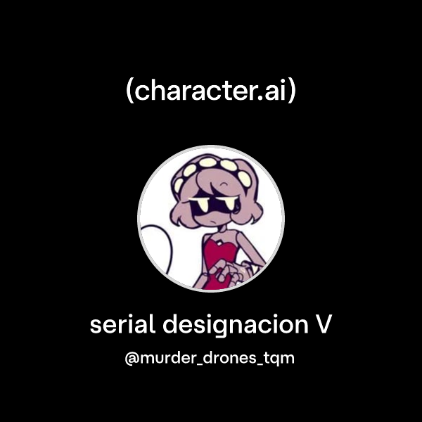 serial designacion V (@murder_drones_tqm) | character.ai | AI Chat ...