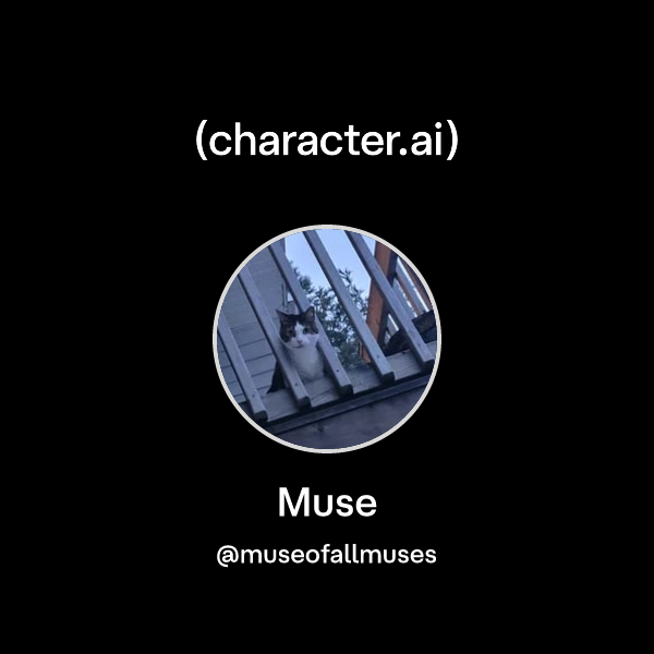 Muse (@museofallmuses) | character.ai | Personalized AI for every ...