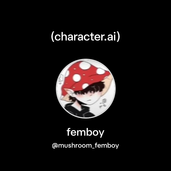 femboy (@mushroom_femboy) | character.ai | AI Chat, Reimagined–Your ...
