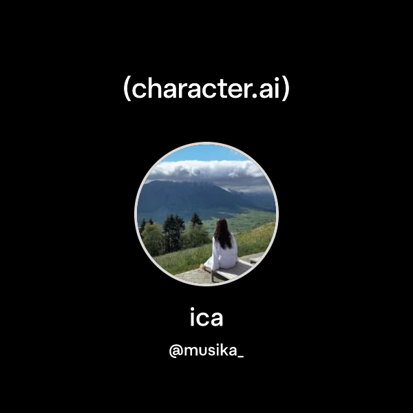 ica (@musika_) | character.ai | AI Chat, Reimagined–Your Words. Your World.