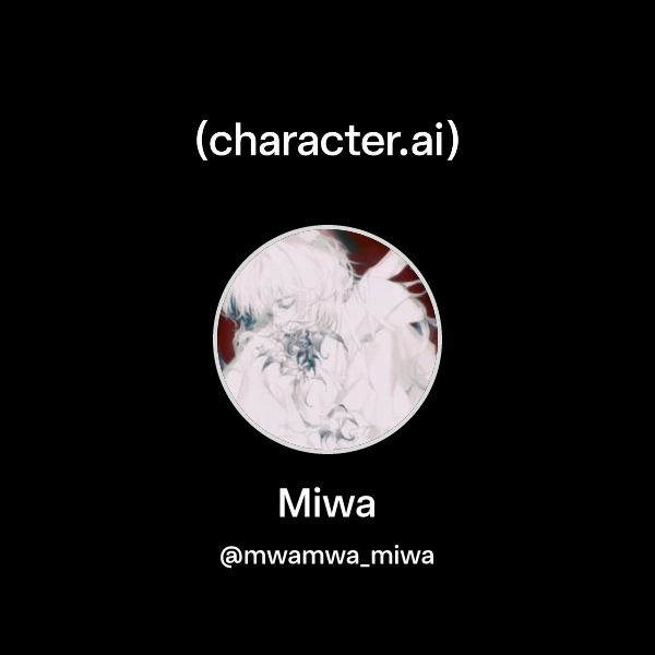 Miwa (@mwamwa_miwa) | character.ai | AI Chat, Reimagined–Your Words ...