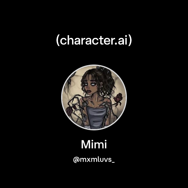 Mimi (@mxmluvs_) | character.ai | AI Chat, Reimagined–Your Words. Your ...