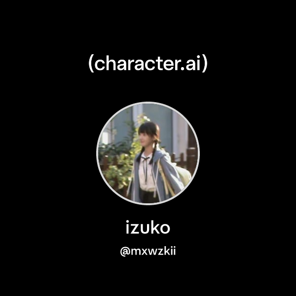 izuko (@mxwzkii) | character.ai | AI Chat, Reimagined–Your Words. Your ...