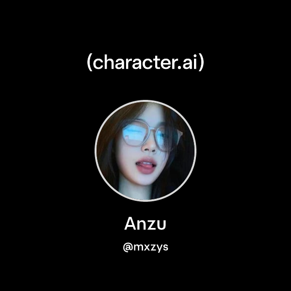 Anzu (@mxzys) | character.ai | AI Chat, Reimagined–Your Words. Your World.