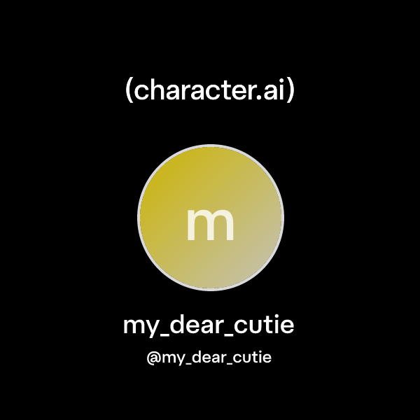 my_dear_cutie (@my_dear_cutie) | character.ai | Personalized AI for ...