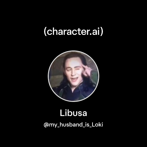 Libusa (@my_husband_is_Loki) | character.ai | AI Chat, Reimagined–Your ...