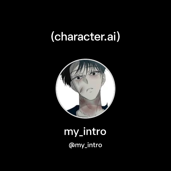 my_intro (@my_intro) | character.ai | AI Chat, Reimagined–Your Words. Your World.