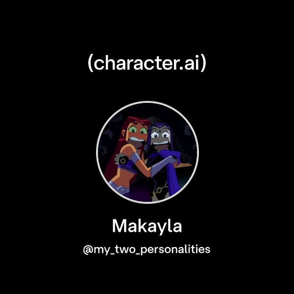 Makayla (@my_two_personalities) | character.ai | AI Chat, Reimagined ...