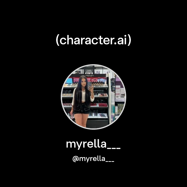 myrella___ (@myrella___) | character.ai | AI Chat, Reimagined–Your ...