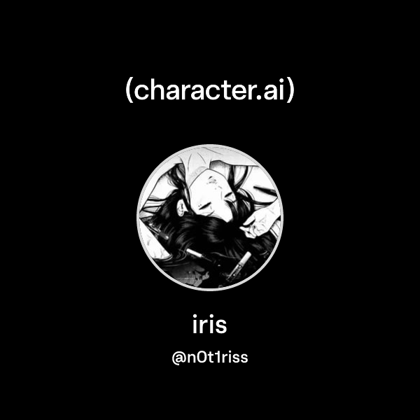 iris (@n0t1riss) | character.ai | AI Chat, Reimagined–Your Words. Your ...
