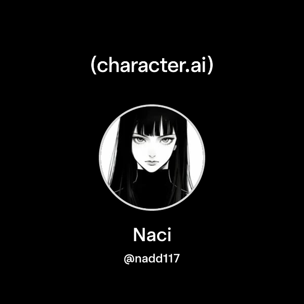 Naci (@nadd117) | character.ai | AI Chat, Reimagined–Your Words. Your ...