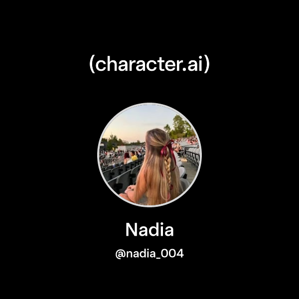 Nadia (@nadia_004) | character.ai | AI Chat, Reimagined–Your Words ...