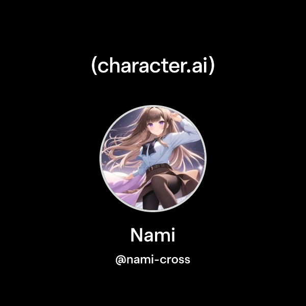 Nami (@nami-cross) | character.ai | Personalized AI for every moment of ...