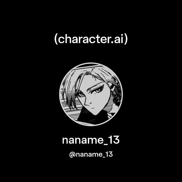 naname_13 (@naname_13) | character.ai | Personalized AI for every ...