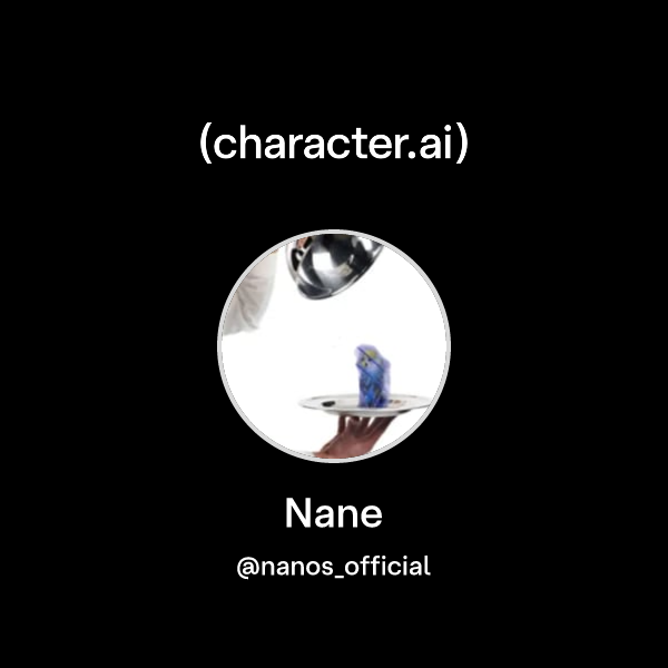 Nane (@nanos_official) | character.ai | AI Chat, Reimagined–Your Words ...