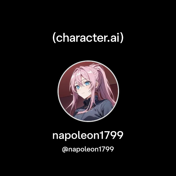 napoleon1799 (@napoleon1799) | character.ai | Personalized AI for every moment of your day