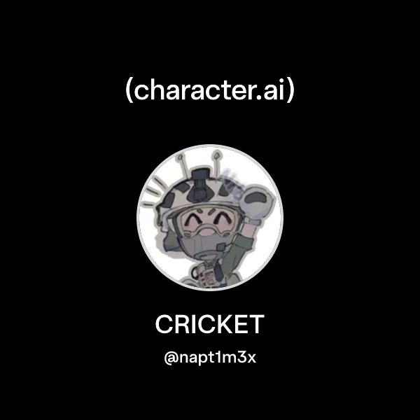CRICKET (@napt1m3x) | character.ai | AI Chat, Reimagined–Your Words ...