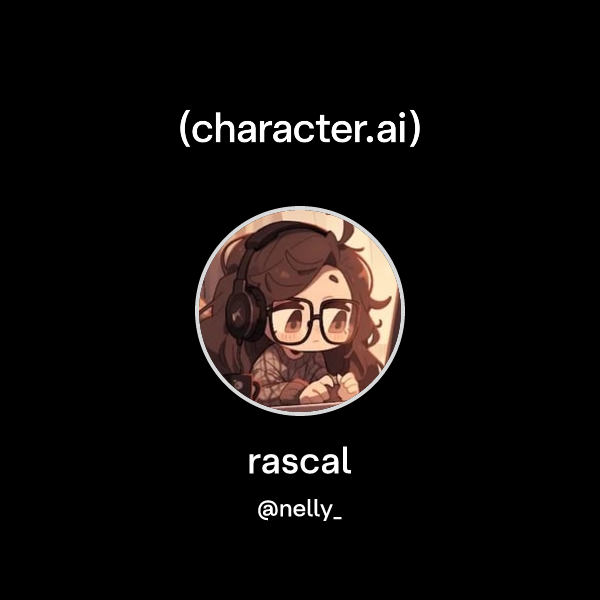 rascal (@nelly_) | character.ai | Personalized AI for every moment of ...