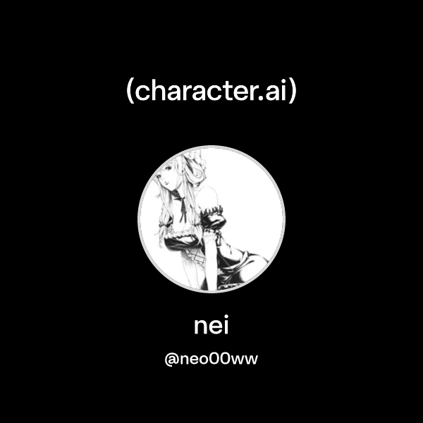 nei (@neo00ww) | character.ai | AI Chat, Reimagined–Your Words. Your World.