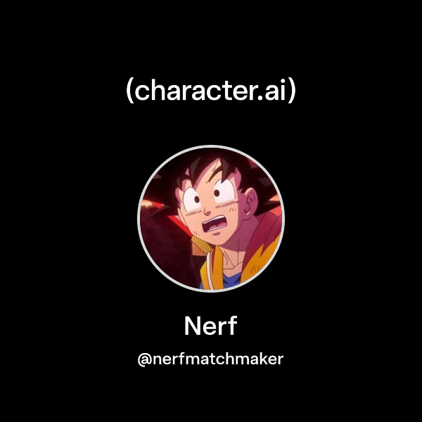 Nerf (@nerfmatchmaker) | character.ai | AI Chat, Reimagined–Your Words ...