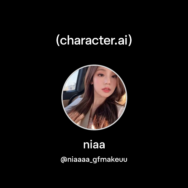 niaa (@niaaaa_gfmakeuu) | character.ai | Personalized AI for every moment of your day