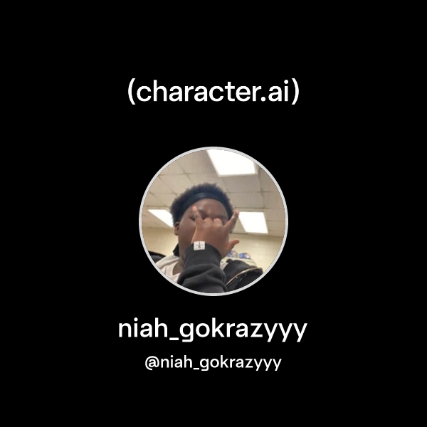 niah_gokrazyyy (@niah_gokrazyyy) | character.ai | AI Chat, Reimagined ...