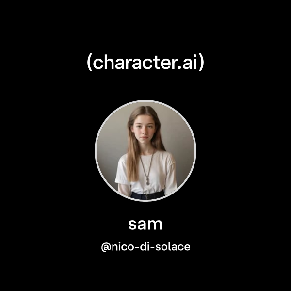 sam (@nico-di-solace) | character.ai | AI Chat, Reimagined–Your Words. Your World.