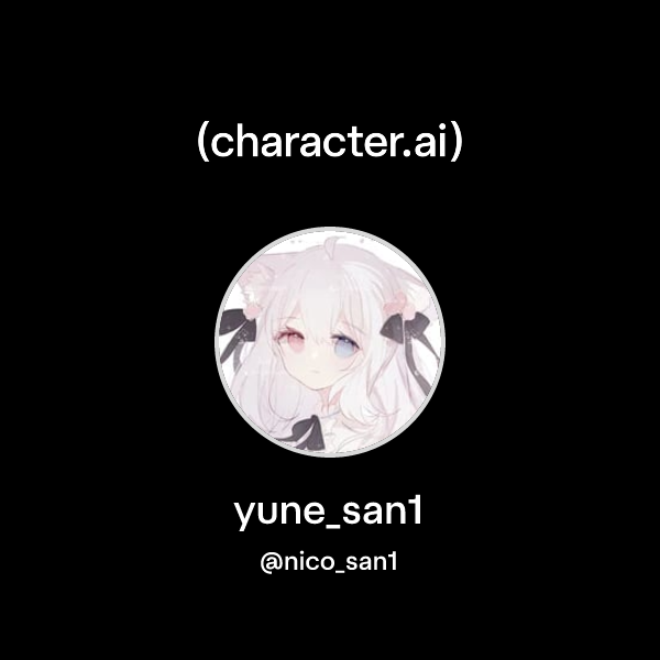 yune_san1 (@nico_san1) | character.ai | AI Chat, Reimagined–Your Words ...