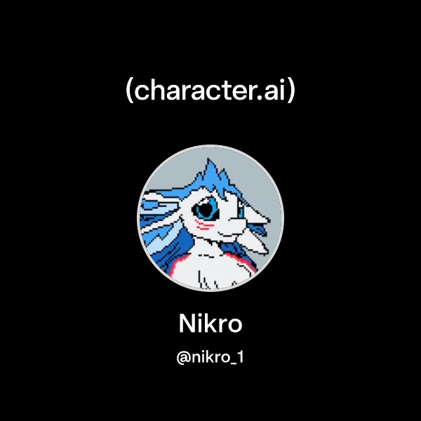 Nikro (@nikro_1) | character.ai | Personalized AI for every moment of ...