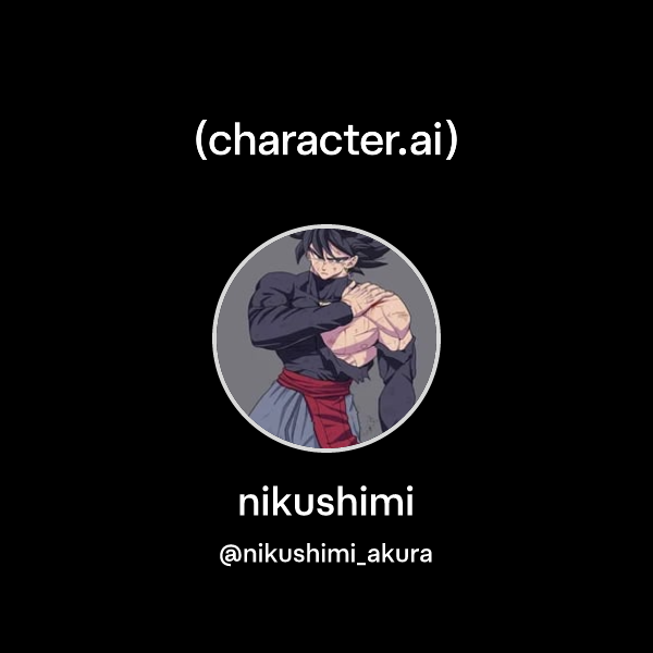 nikushimi (@nikushimi_akura) | character.ai | AI Chat, Reimagined–Your Words. Your World.