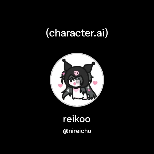 reikoo (@nireichu) | character.ai | AI Chat, Reimagined–Your Words ...
