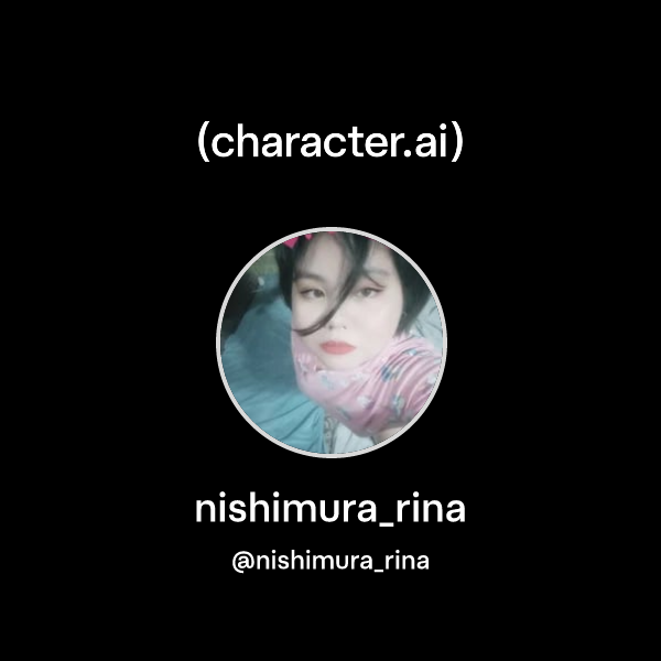 nishimura_rina (@nishimura_rina) | character.ai | Personalized AI for every moment of your day
