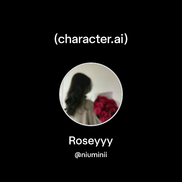 Roseyyy (@niuminii) | character.ai | AI Chat, Reimagined–Your Words ...