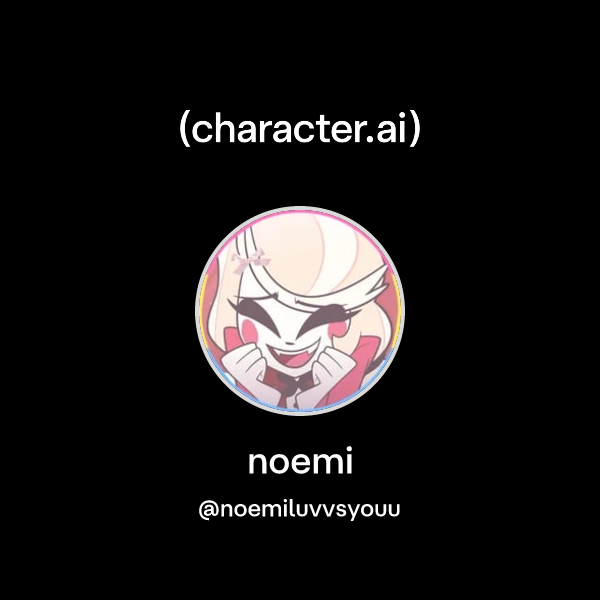 noemi (@noemiluvvsyouu) | character.ai | AI Chat, Reimagined–Your Words ...