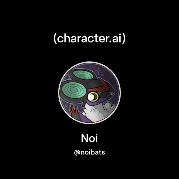 Noi (@noibats) | character.ai | AI Chat, Reimagined–Your Words. Your World.