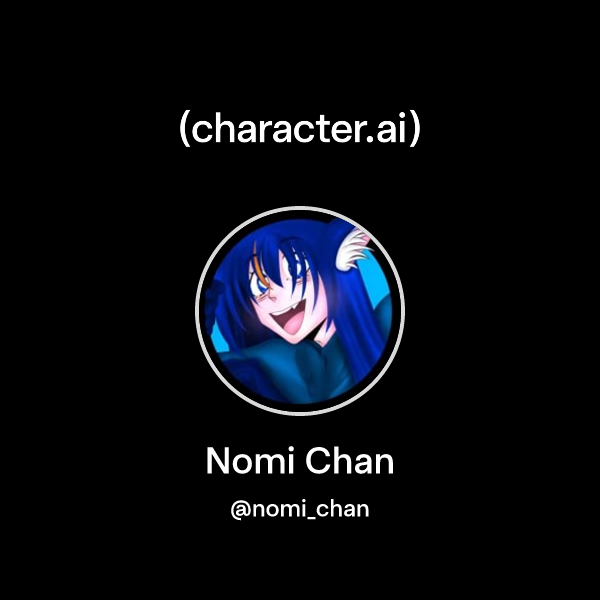 Nomi Chan (@nomi_chan) | character.ai | AI Chat, Reimagined–Your Words ...