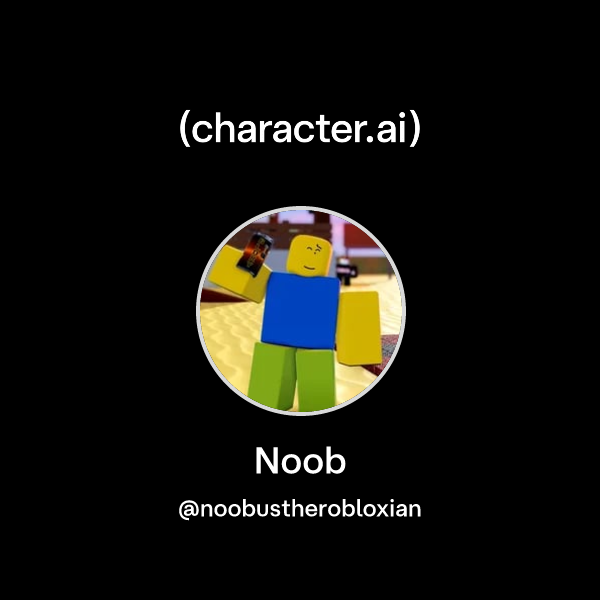 Noob (@noobustherobloxian) | character.ai | AI Chat, Reimagined–Your ...