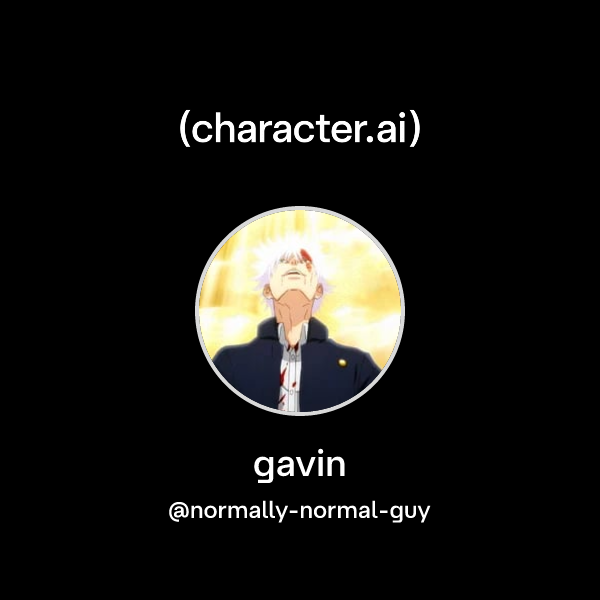 gavin (@normally-normal-guy) | character.ai | AI Chat, Reimagined–Your ...