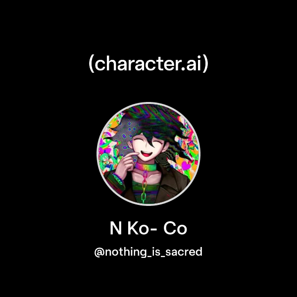 N Ko- Co (@nothing_is_sacred) | character.ai | AI Chat, Reimagined–Your ...