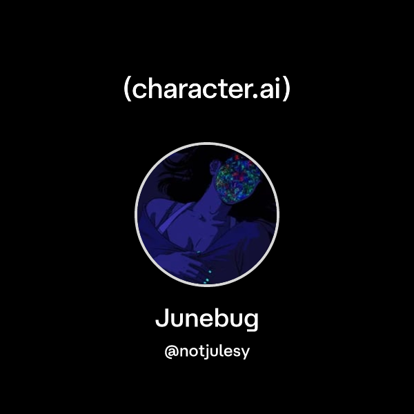 Junebug (@notjulesy) | character.ai | AI Chat, Reimagined–Your Words ...