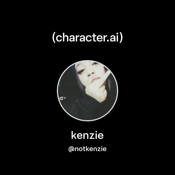 kenzie (@notkenzie) | character.ai | AI Chat, Reimagined–Your Words ...