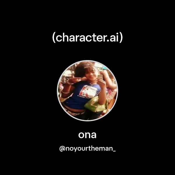 o2n (@noyourtheman_) | character.ai | Personalized AI for every moment ...