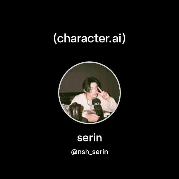 serin (@nsh_serin) | character.ai | AI Chat, Reimagined–Your Words. Your World.