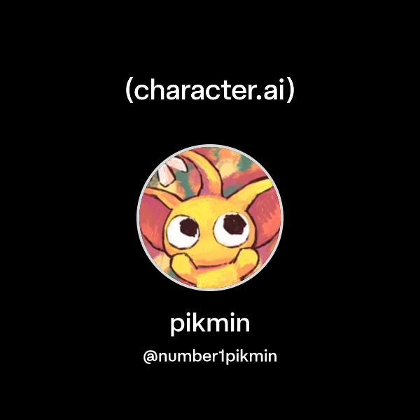 pikmin (@number1pikmin) | character.ai | Personalized AI for every ...